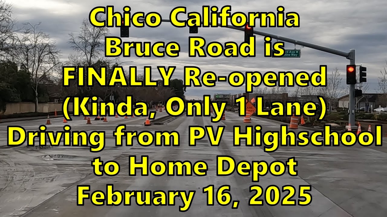 4K60 Chico California. Bruce Road is FINALLY open (One lane each way ...