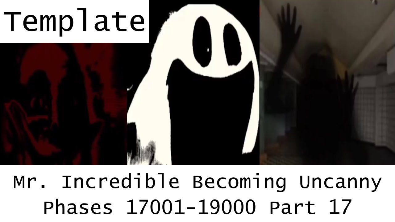 Mr. Incredible Becoming Uncanny Phases 17001-19000 (17/20) - YouTube