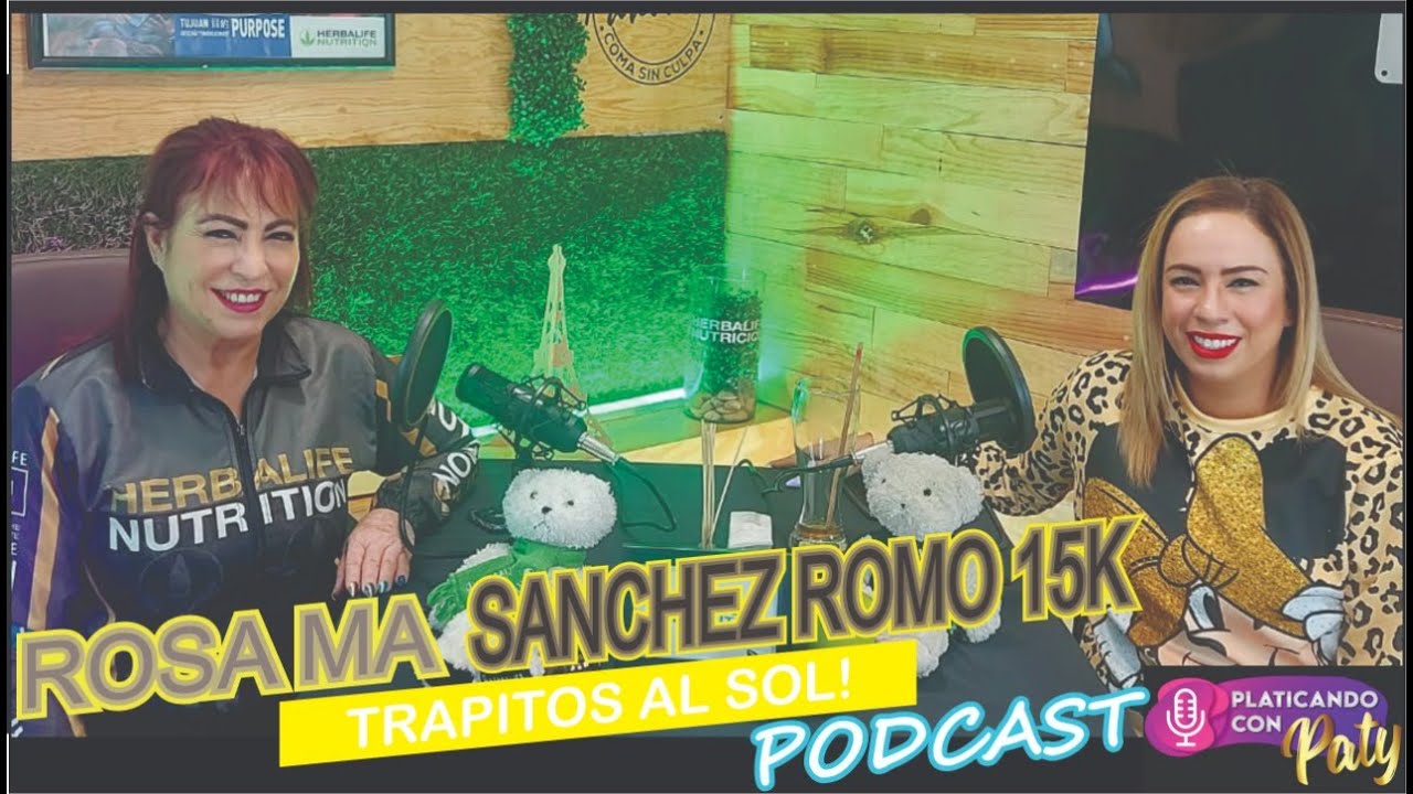 ROSA MARIA SANCHEZ ROMO 15K PODCAST - YouTube
