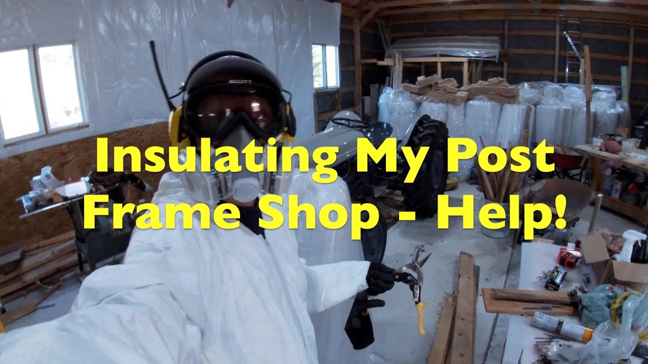 Back at It! Insulating My Post Frame Shop - YouTube