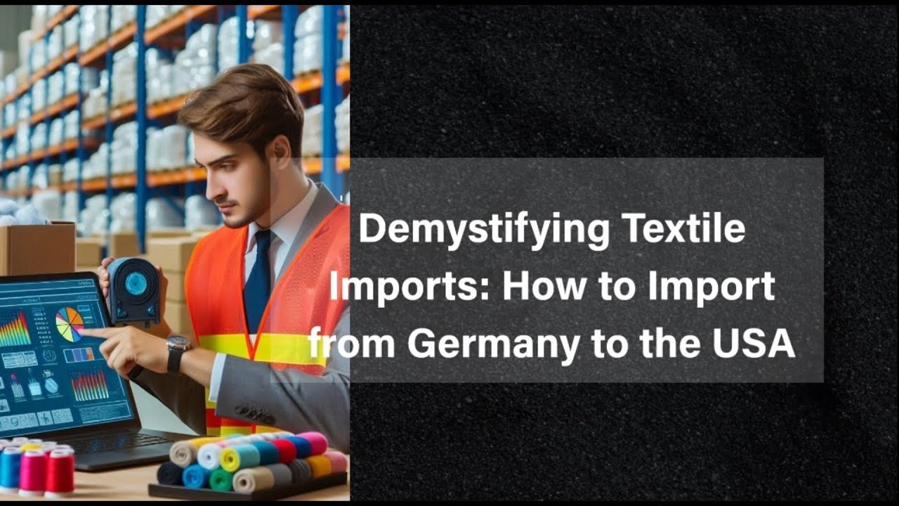 Mastering Textile Imports from Germany to USA - YouTube