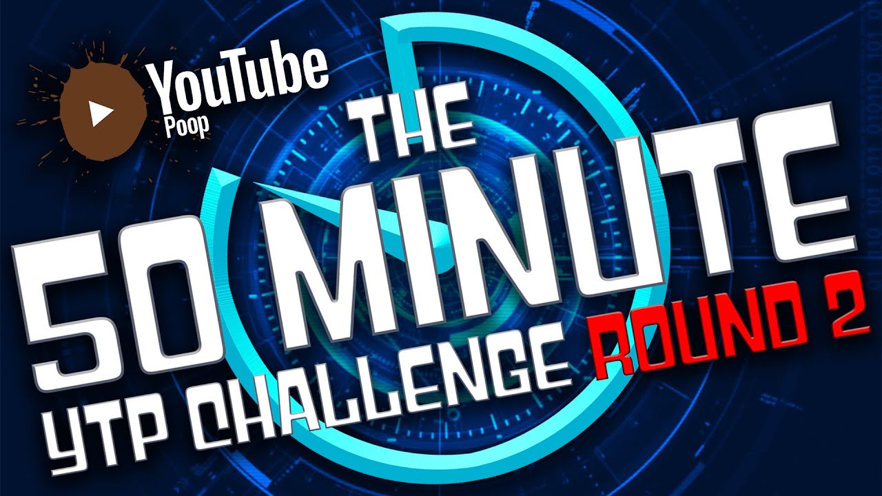 YTP: The 50 Minute YTP Challenge: Round 2 - YouTube