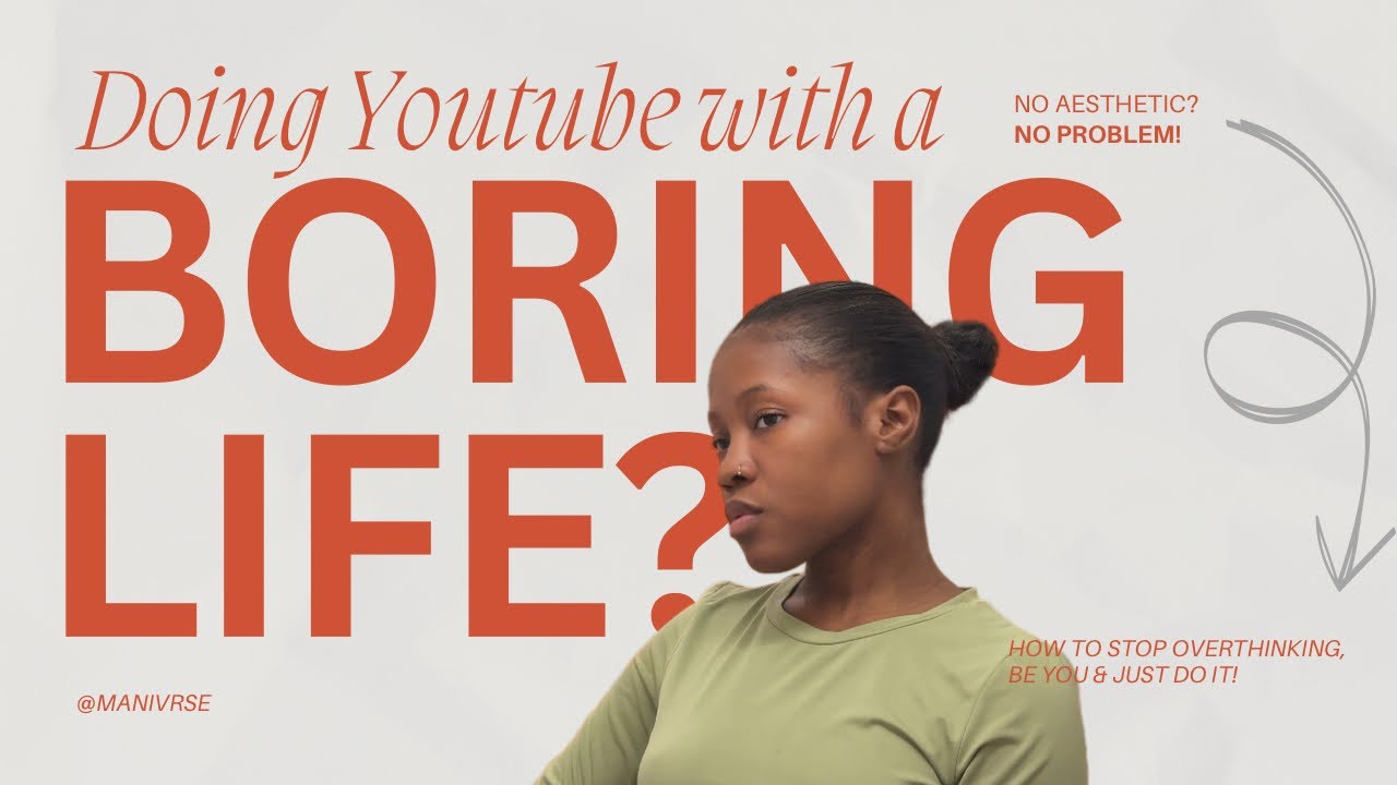 How to Start Your YouTube Channel When Life Feels ‘Too Boring ...
