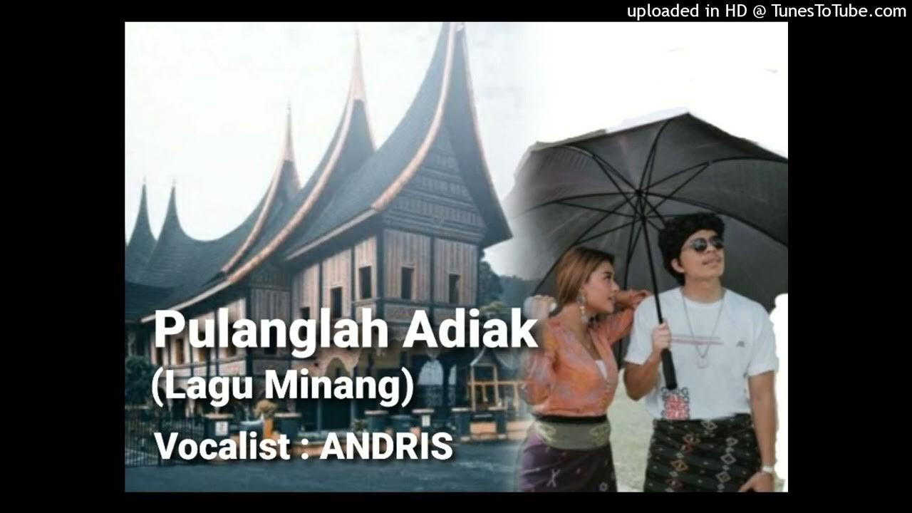 Lagu068; Pulanglah Adiak (Lagu Minang); dinyanyikan oleh ANDRIS - YouTube