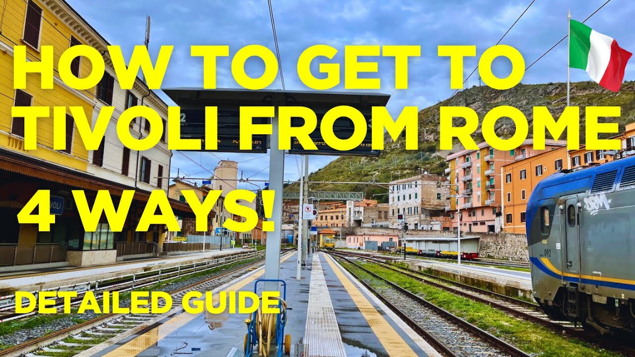 How to Get to Tivoli from Rome🇮🇹4 Easy Ways (Trains, Buses & More ...