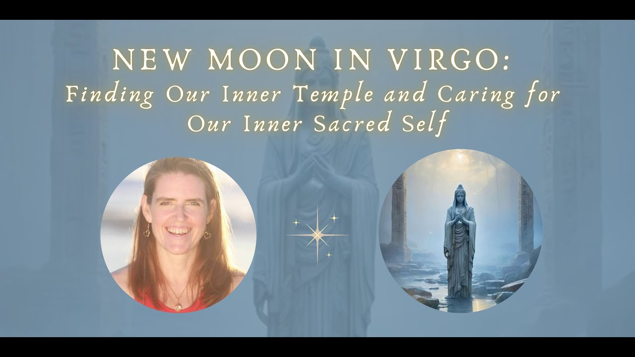 New Moon in Virgo: Finding Our Inner Temple and Caring for Our Inner ...