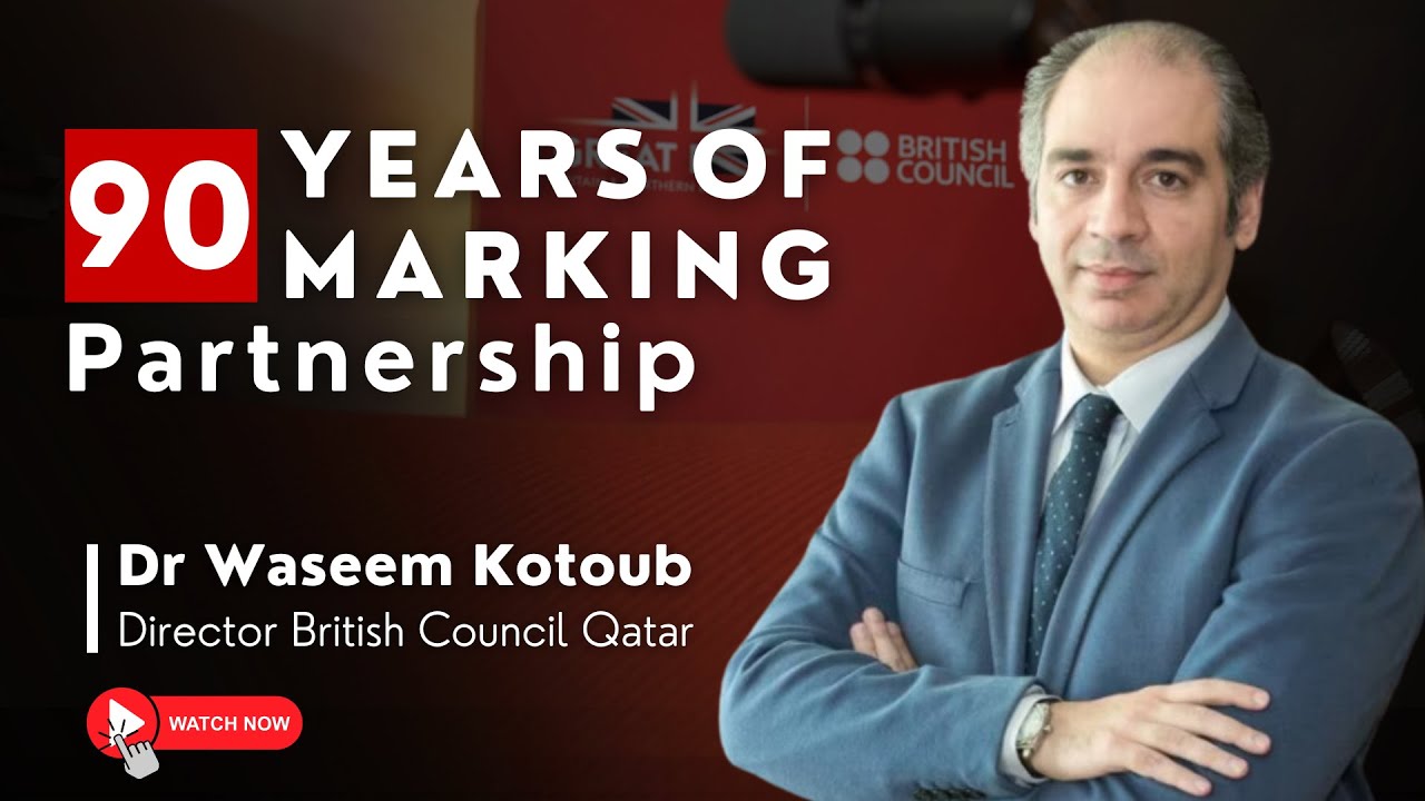 Dr. Wassem Kotoub Shares the British Council's 90-Year Legacy in Qatar ...