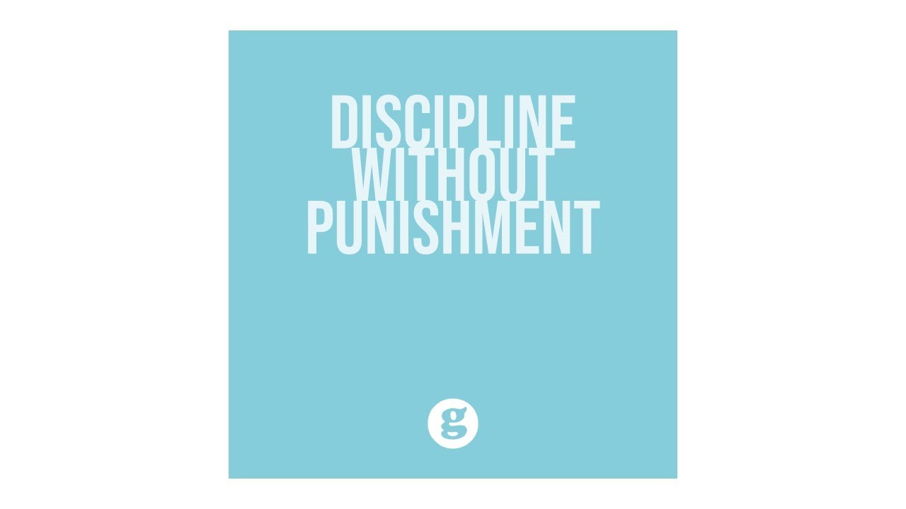 Discipline without Punishment - YouTube