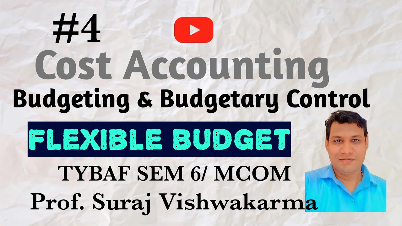 #4 | Budgeting and Budgetary Control | Flexible Budget | TYBAF Sem 6 MCOM SEM 1 | Cost ...