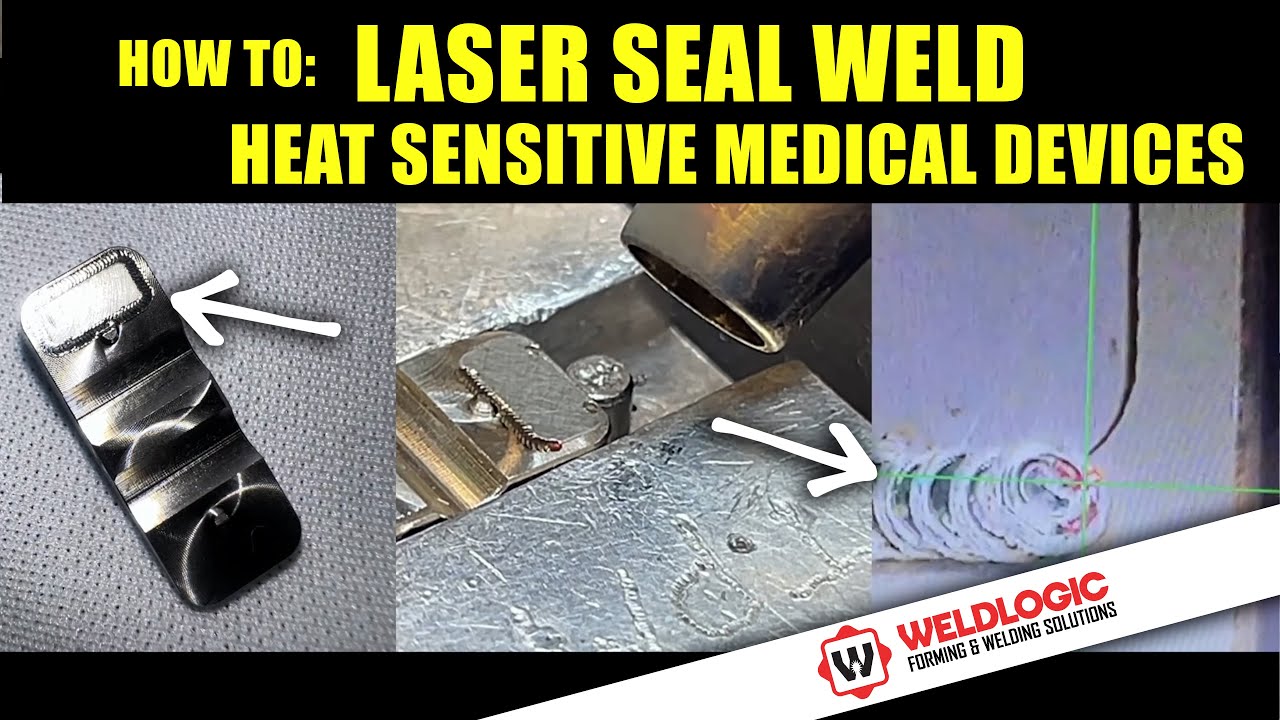 How to Laser Weld Medical Devices with No Distortion | Weldlogic Inc ...