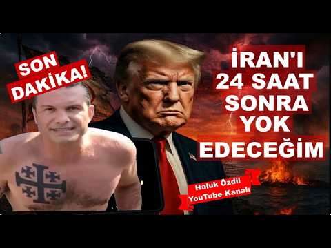 TRUMP: İRAN'I 24 SAAT SONRA YOK EDECEĞİM!.
