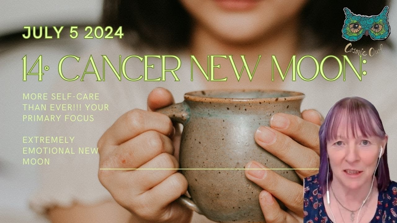 14˚ Cancer New Moon July 5 2024 | ASTROLOGY | EXTREME EMOTIONS - YouTube