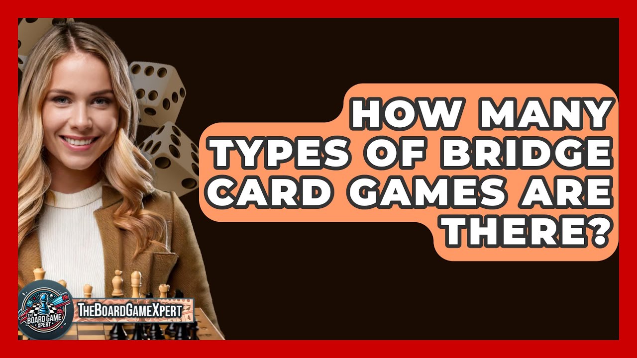 How Many Types Of Bridge Card Games Are There? - The Board Game Xpert ...