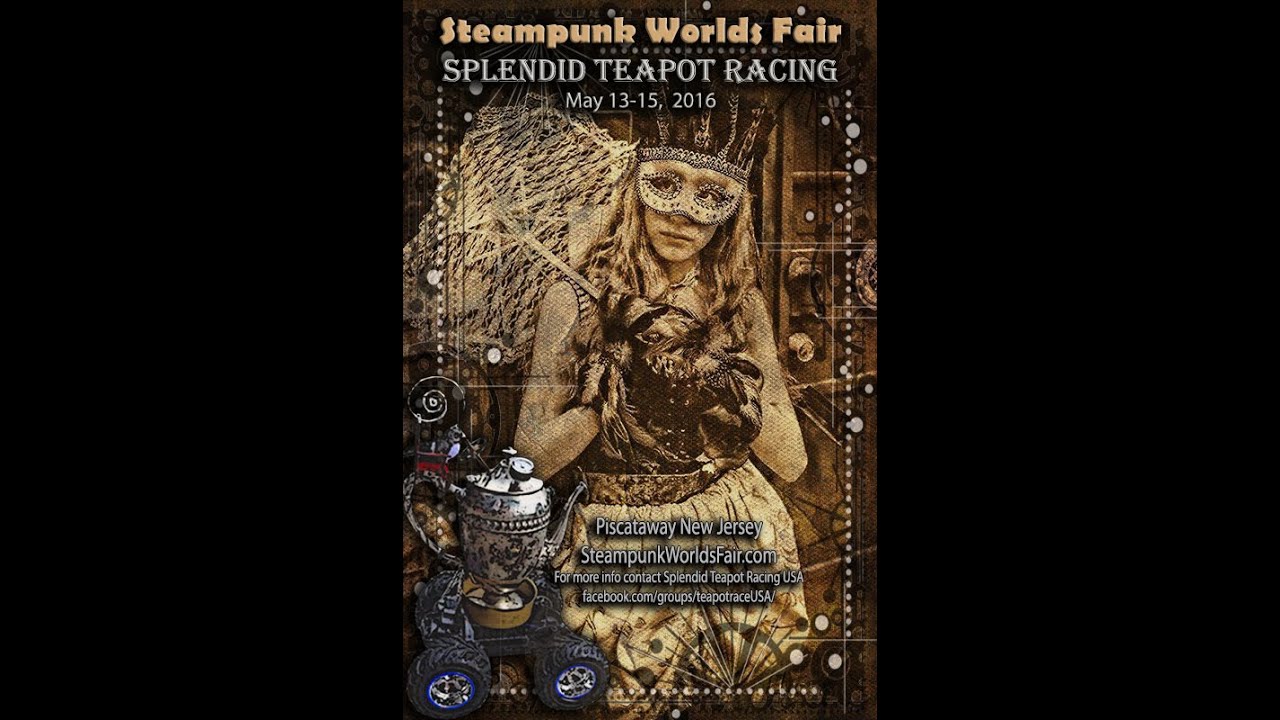 Steampunk Worlds Fair Splendid Teapot Race 2016 Directors Cut - YouTube