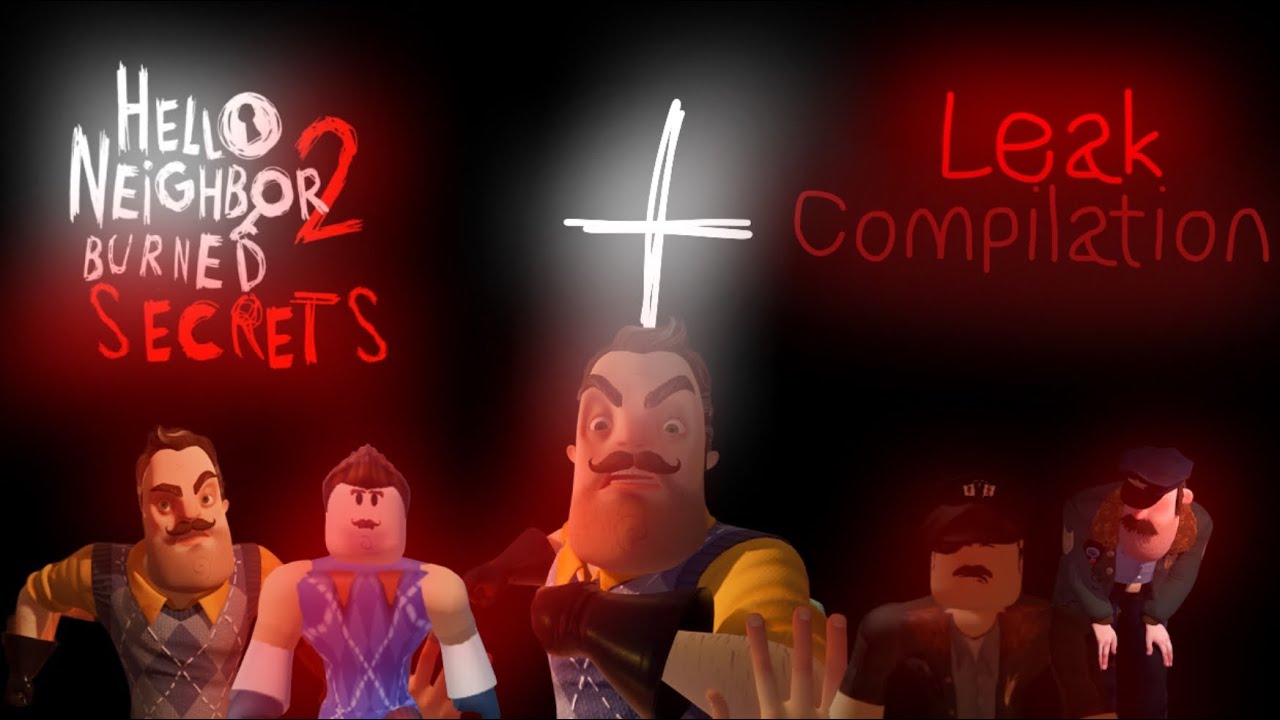 Hello Neighbor 2 Burned Secrets: Leak Compilation - YouTube