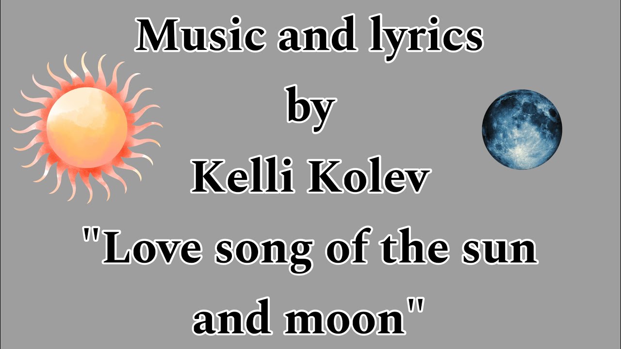 “Love song of the Sun and moon” by Kelli Kolev - YouTube