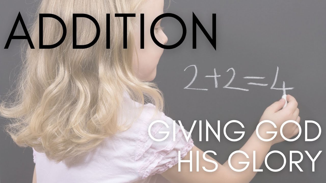 Addition-Giving God His Glory - YouTube
