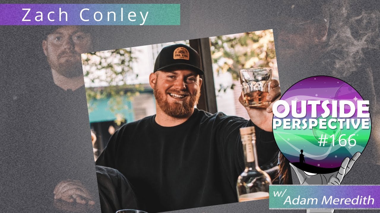 Outside Perspective #166 - Zach Conley: Conversation Over Tequila - YouTube