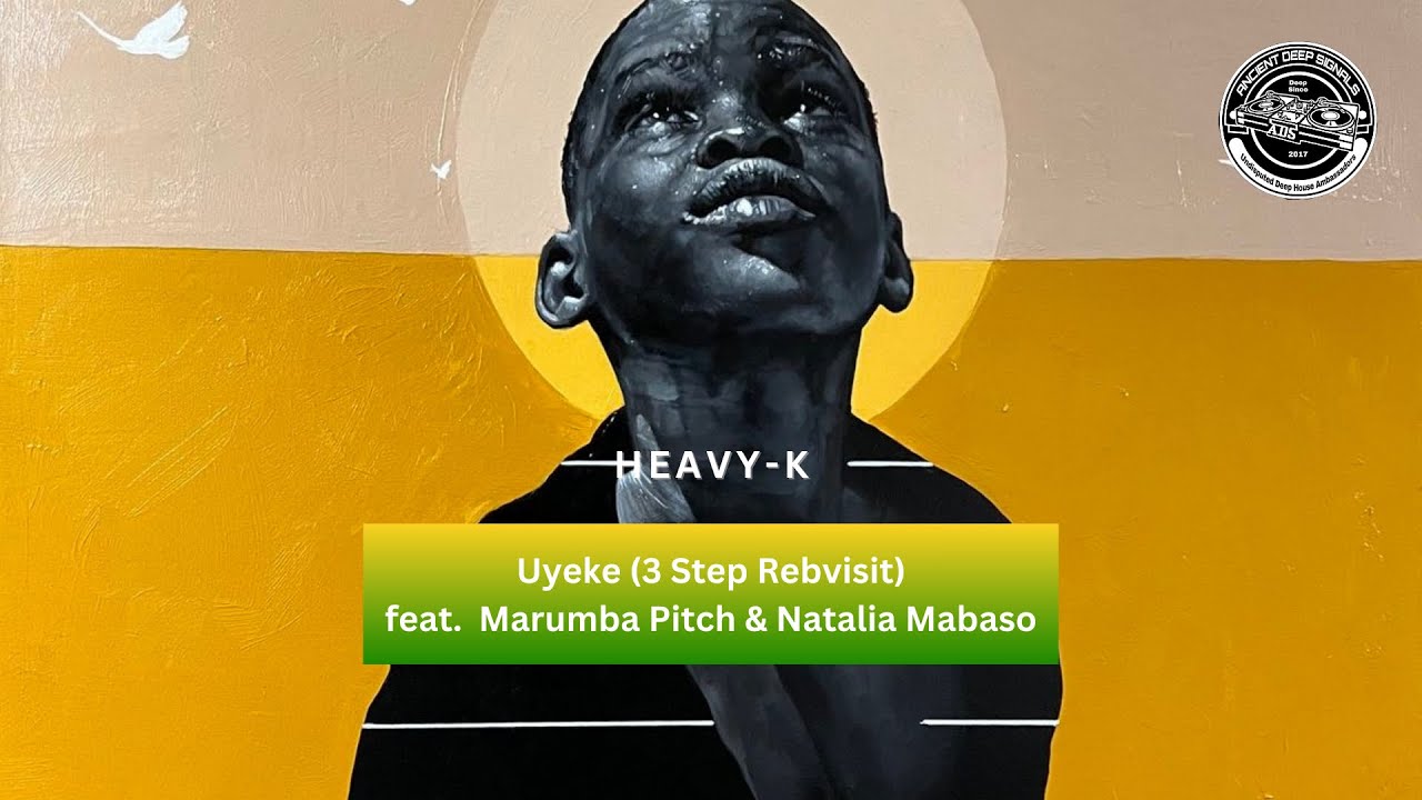 HEAVY-K - Uyeke (3 Step Revist) Feat. Marumba Pitch & Natalia Mabaso ...