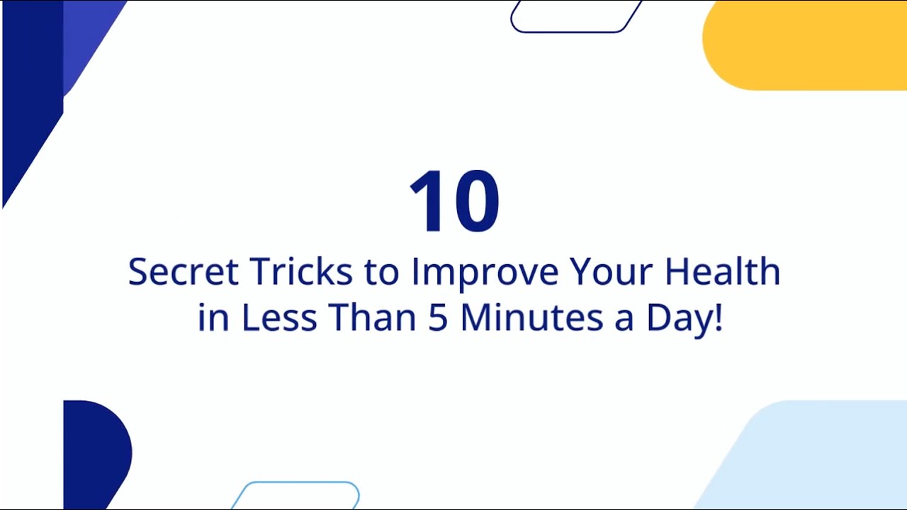 10 Secret Tricks to Improve Your Health in Less Than 5 Minutes a Day ...