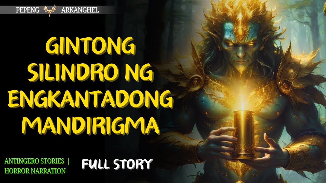 GINTONG SILINDRO NG ENGKANTADONG MANDIRIGMA(Antingero Story) FULL STORY ...