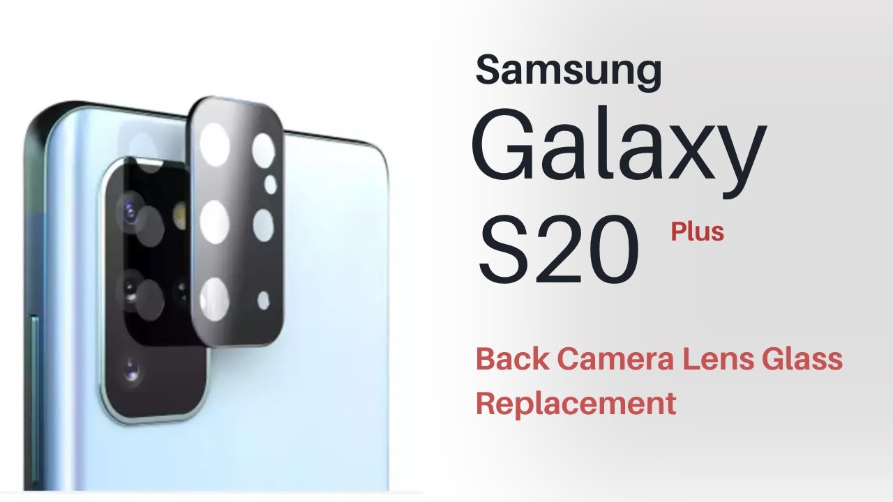Samsung Galaxy S20 Plus Back Camera Lens Glass Replacement - YouTube
