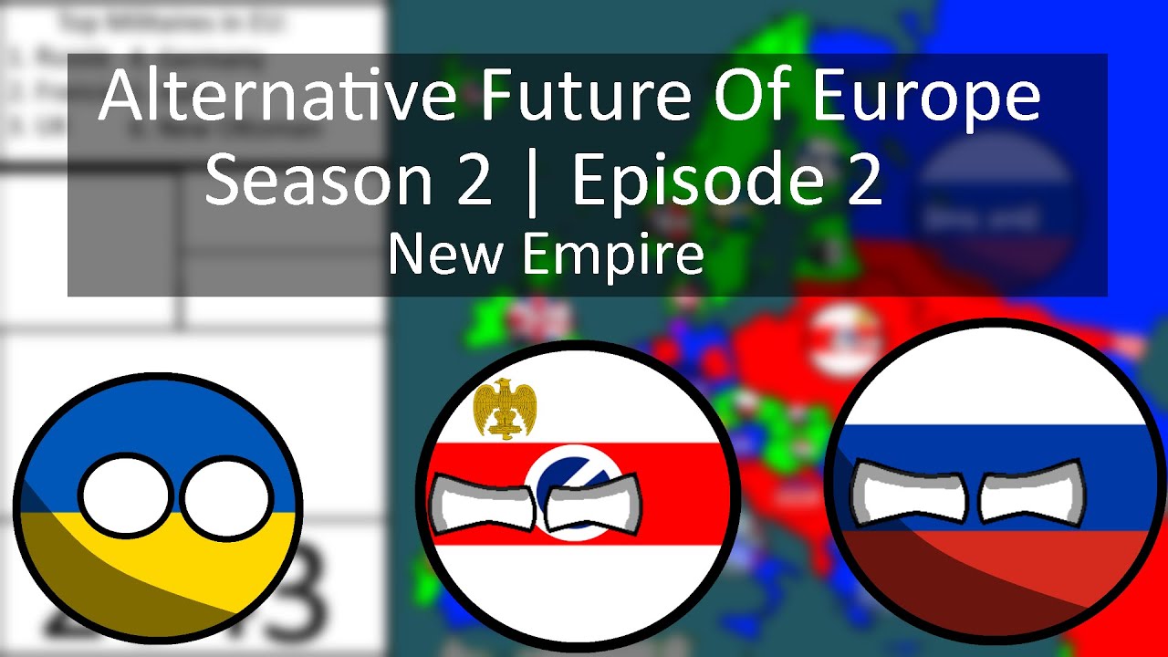 Alternative Future Of Europe | Season 2 | Episode 2 | New Empire - YouTube