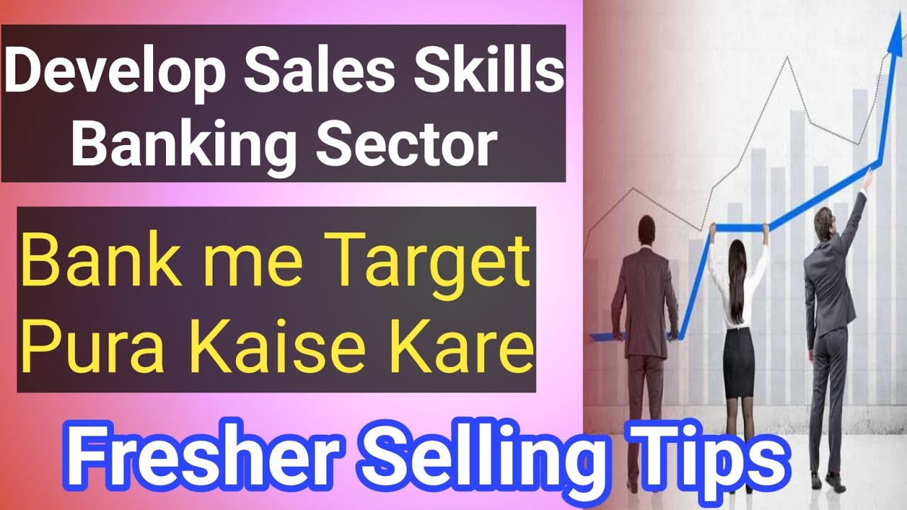 Selling skills for Fresher in Banking Sector | How to start sales Pitch ...