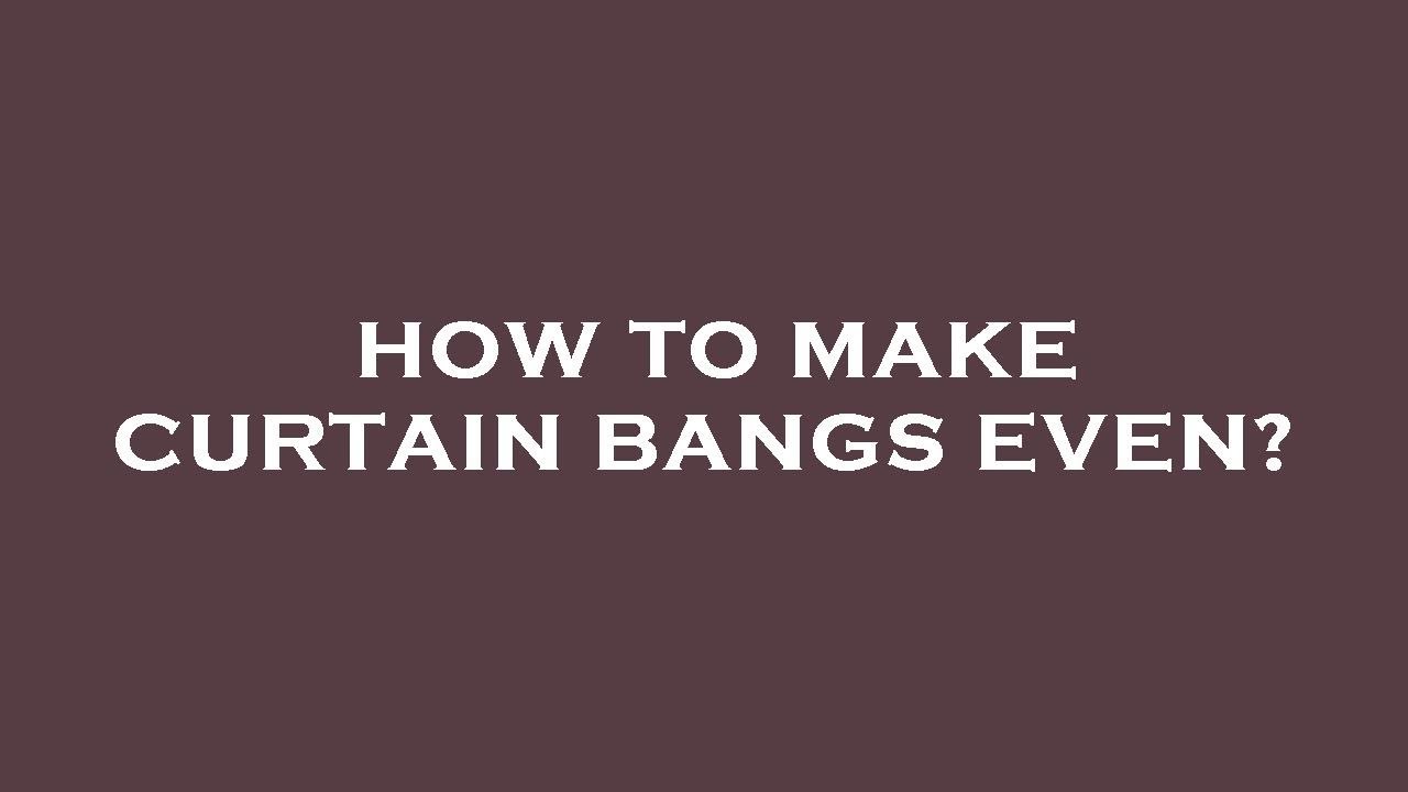 How to make curtain bangs even? - YouTube