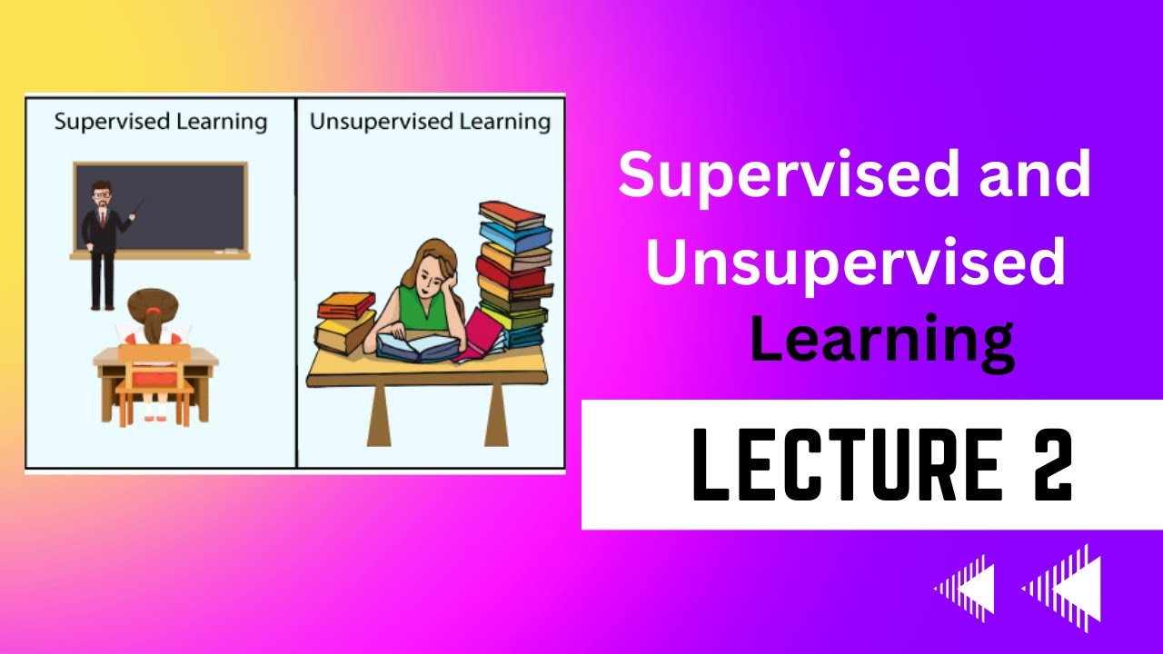 Supervised and Unsupervised Learning || Machine Learning || Lecture 2 - YouTube