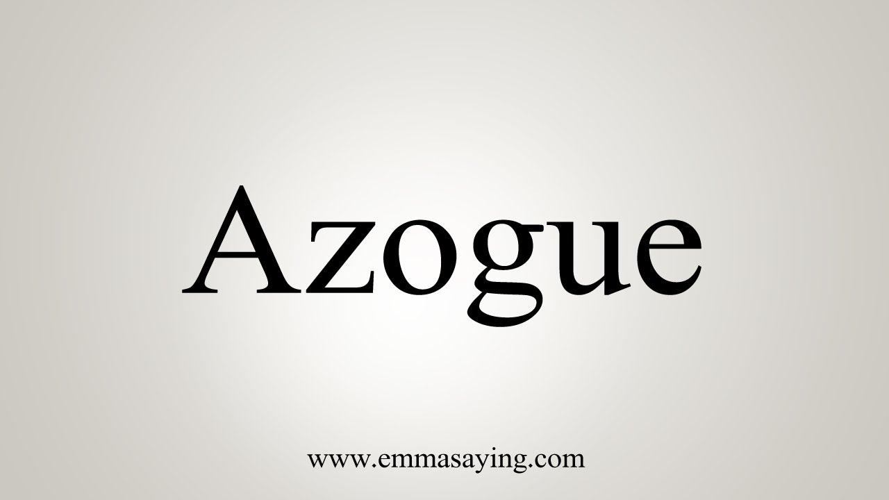 How To Say Azogue - YouTube