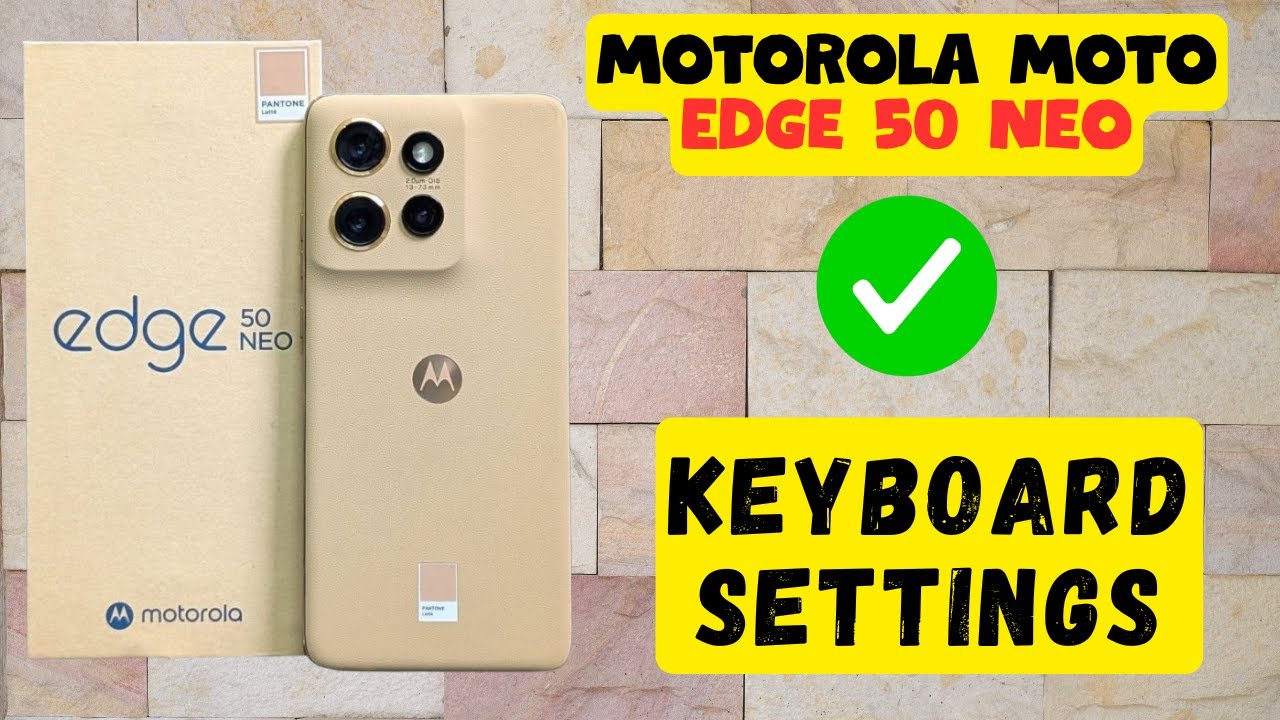Motorola Moto Edge 50 Neo Keyboard Settings (Quick & Easy) - YouTube