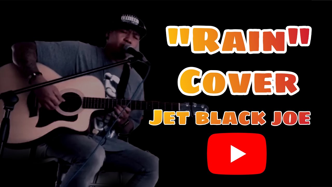 Rain Jet Black Joe Cover - YouTube