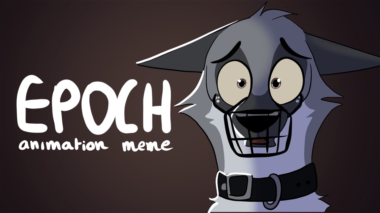 EPOCH ANIMATION MEME // backstory - YouTube