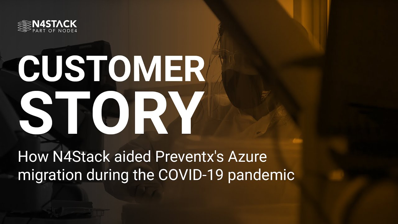 How N4Stack aided Preventx's Azure migration during the COVID 19 ...