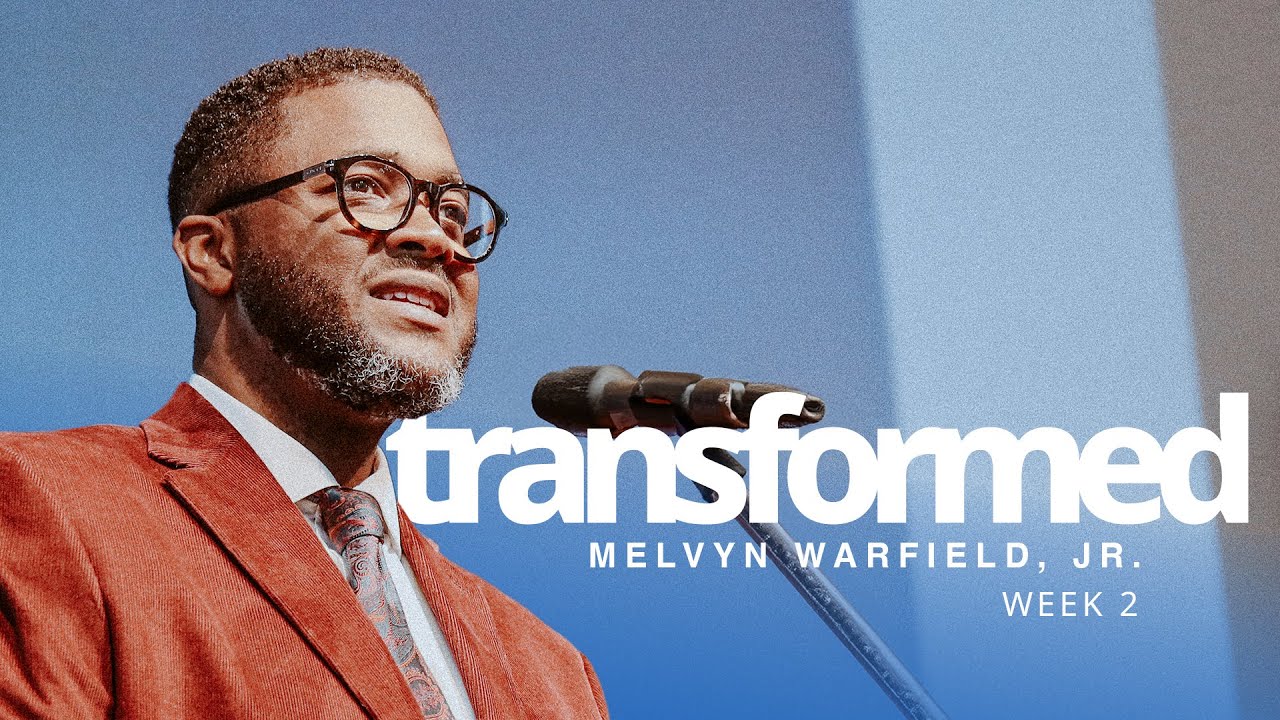TRANSFORMED SERIES | WEEK 2 | MELVYN WARFIELD | COMMUNITY PRAISE CHURCH ...