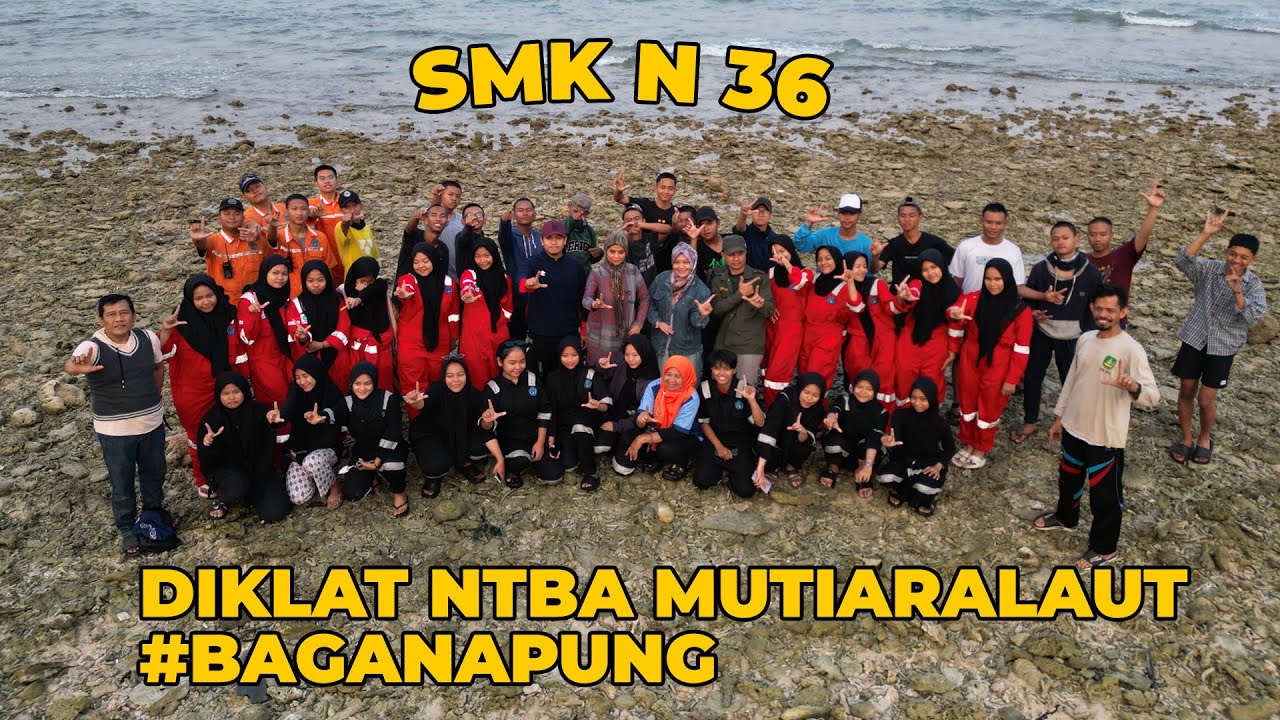SMKN 36 JAKARTA DIKLAT BERSAMA NTBA MUTIARALAUT #baganapung - YouTube