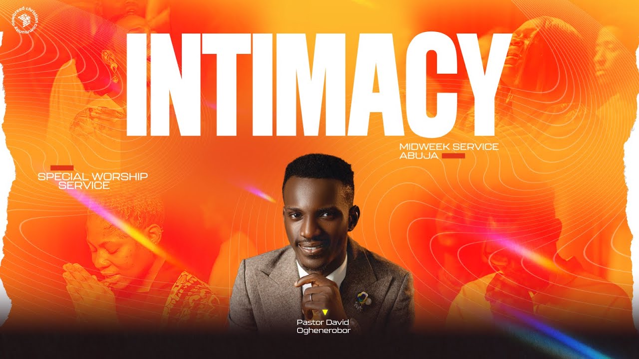 INTIMACY: SPECIAL WORSHIP SERVICE | WEDNESDAY 20TH MARCH 2024 ...