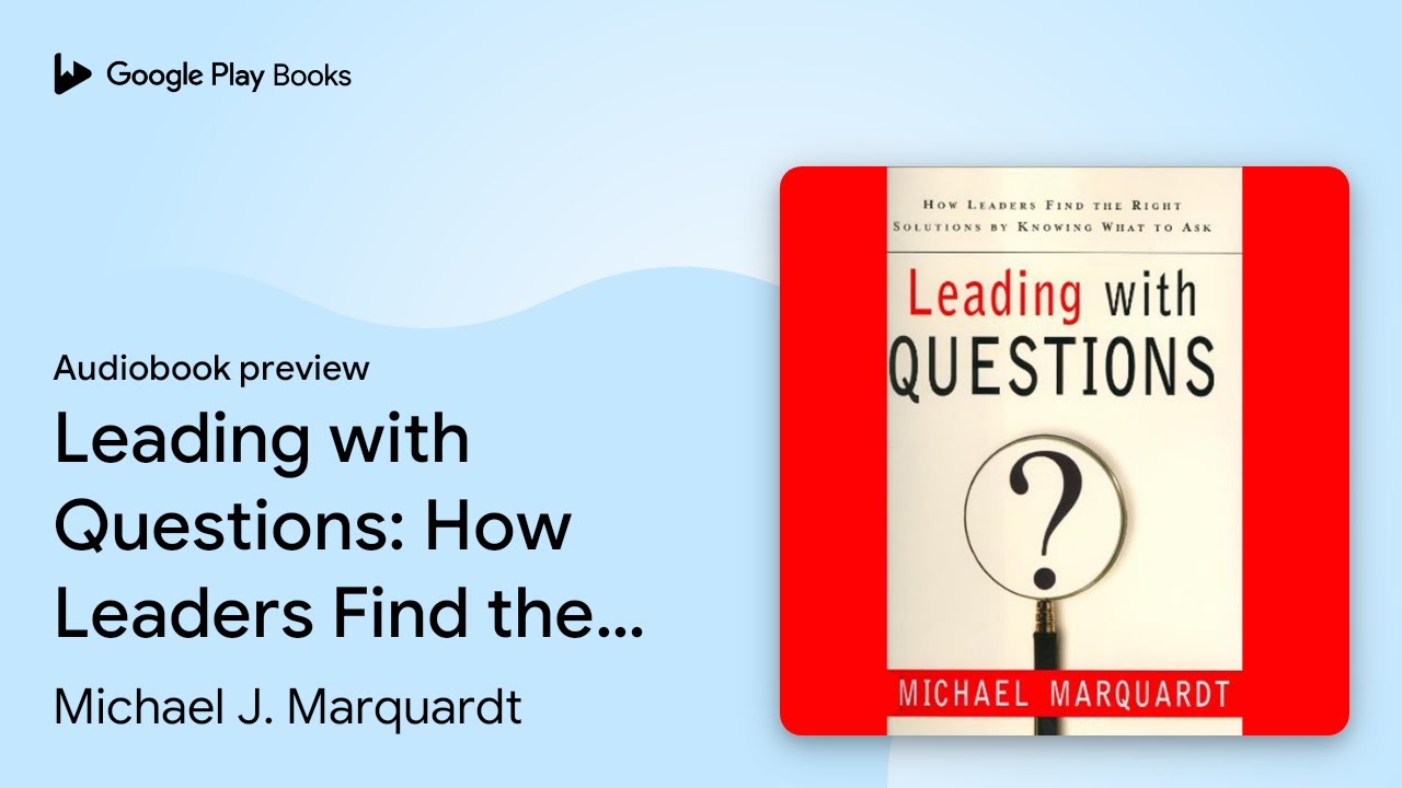 Leading with Questions: How Leaders Find the… by Michael J. Marquardt ...