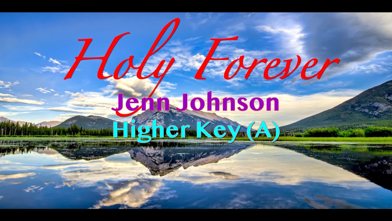 Holy Forever (Karaoke) - Bethel Music | Jenn Johnson (Higher Key - A ...