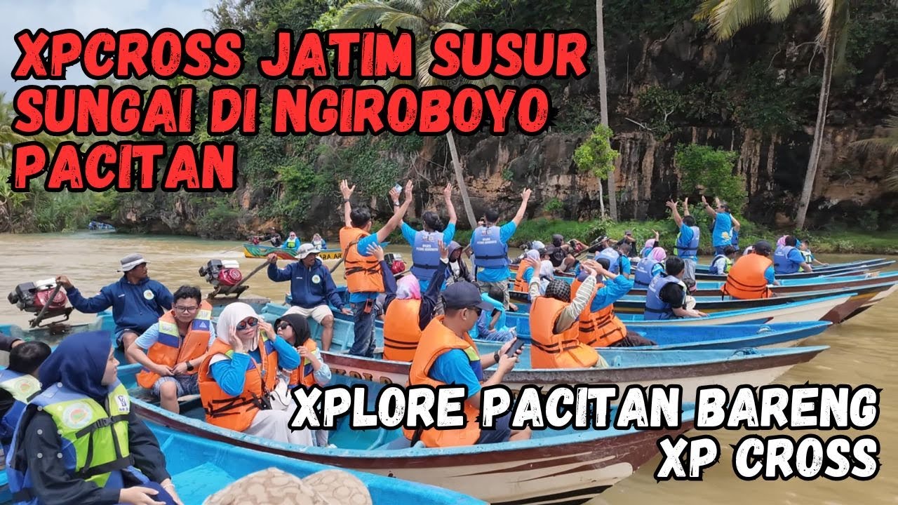 HEBOHH DAN SERU...!! XP CROSS JATIM XPLORE PACITAN SUSUR SUNGAI ...