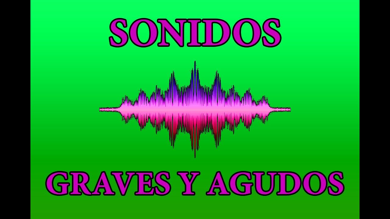 SONIDOS GRAVES Y AGUDOS - YouTube