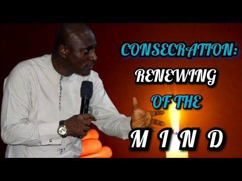 CONSECRATION: RENEWING OF THE MIND - YouTube