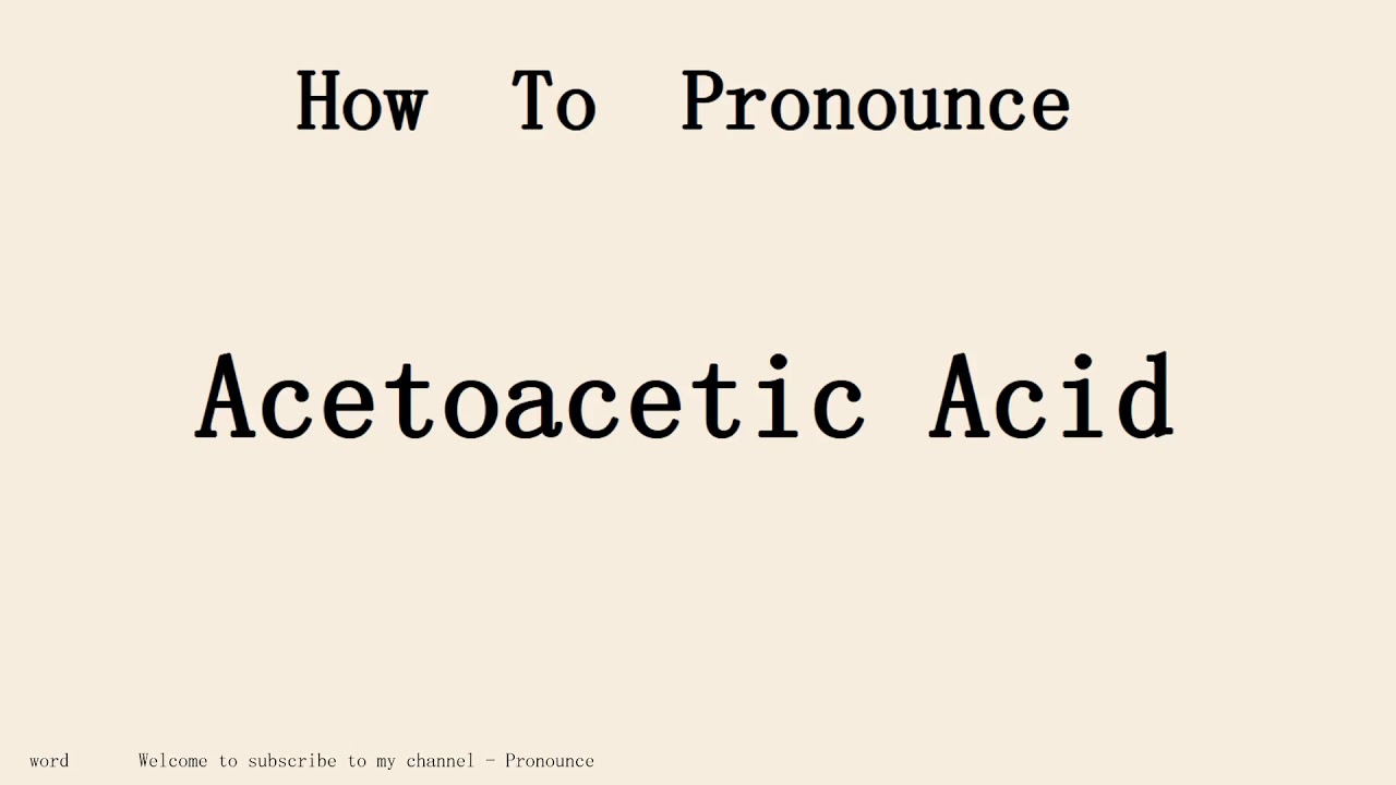How to pronounce Acetoacetic Acid in english.Start with A. - YouTube