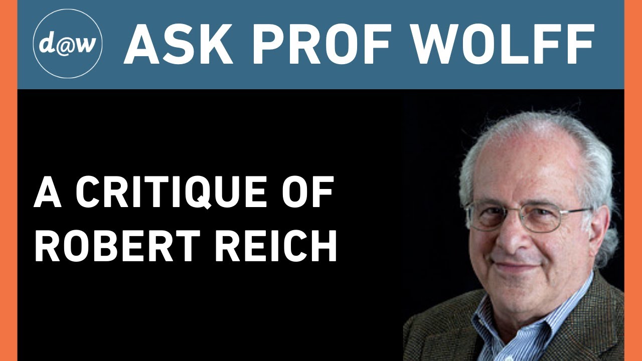 AskProfWolff: A Critique of Robert Reich - YouTube