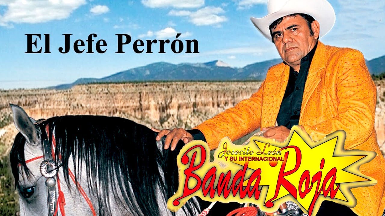 Josecito Leon y Su Internacional Banda Roja - El Jefe Perrón (Album ...