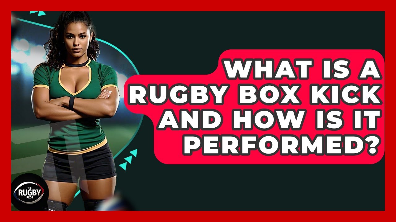 What Is A Rugby Box Kick And How Is It Performed? - The Rugby Pros ...