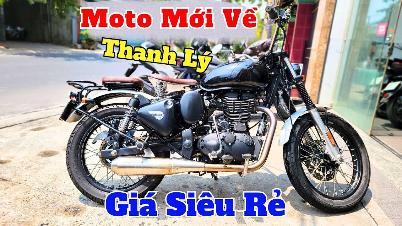 Lô Moto Cũ Giá Rẻ Mới Về Royal Enfield Classic 500 ,Rebel 300 , XSR 155 ...