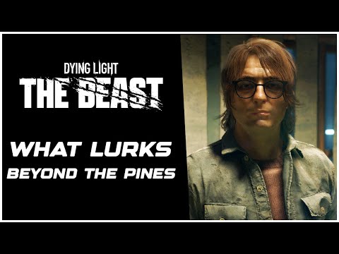 Dying Light The Beast What Lurks Beyond The Pines (Full Quest Walkthrough)