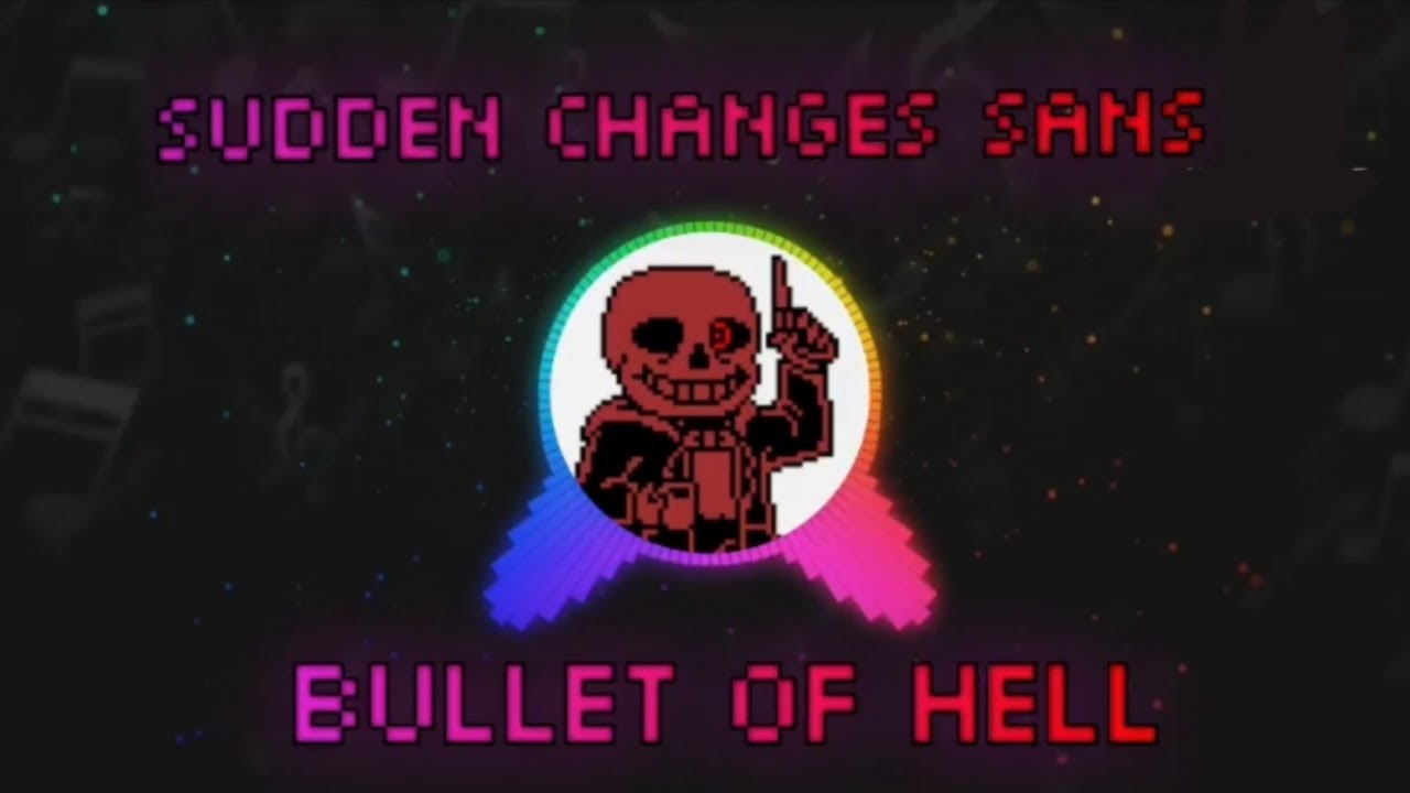 sudden changes sans theme (bullet of HELL - Remix) - undertale fangame ...